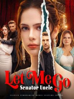 Senator Uncle, Let Me Go Episode 17-DramaBox